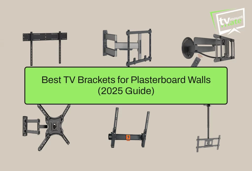 Best TV Brackets for Plasterboard Walls (2025 Guide to Safe Wall Mounting)
